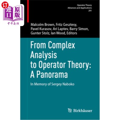 海外直订From Complex Analysis to Operator Theory: A Panorama: In Memory of Sergey Naboko 从复分析到算子理论:全景:纪