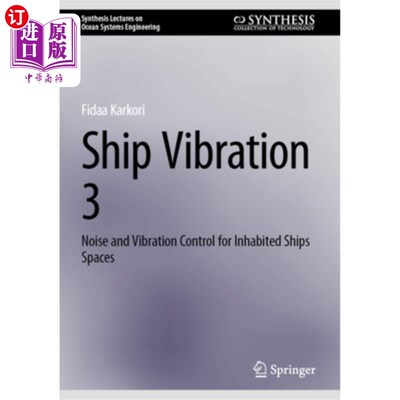 海外直订Ship Vibration 3: Noise and Vibration Control for Inhabited Ships Spaces 船舶振动3：有人居住船舶空间的噪声