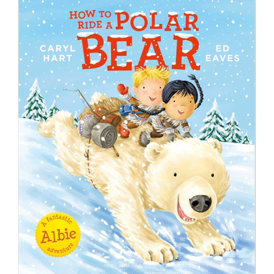 现货 Caryl Hart：How To Ride A Polar Bear 如何骑北极熊 英文原版 进口图书 儿童绘本 动物故事图画书 3-6岁童书【中商原版】
