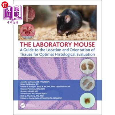海外直订The Laboratory Mouse: A Guide to the Location and Orientation of Tissues for Opt 实验室小鼠:组织学评估组织