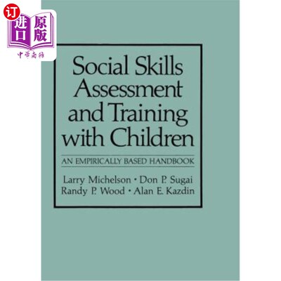 海外直订Social Skills Assessment and Training with Children: An Empirically Based Handbo 儿童社会技能评估和培训：基