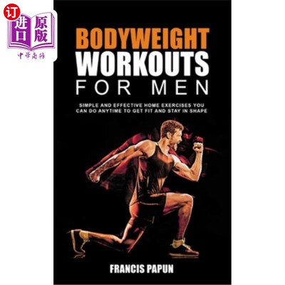 海外直订医药图书Bodyweight Workouts for Men: Simple and Effective Home Exercises You Can Do Anyt 男性体重锻炼:简单