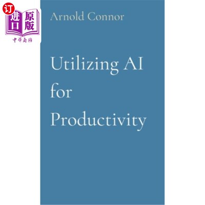 海外直订Utilizing AI for Productivity 利用人工智能提高生产力