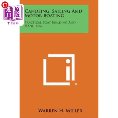 海外直订Canoeing, Sailing and Motor Boating: Practical Boat Building and Handling 皮划艇、帆船和摩托艇：实用造船和