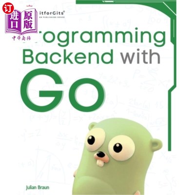 海外直订Programming Backend with Go: Build robust and scalable backends for your applica 用Go编程后端：使用Go生态系