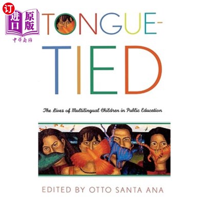 海外直订Tongue-Tied: The Lives of Multilingual Children in Public Education 结结巴巴：公共教育中多语儿童的生活