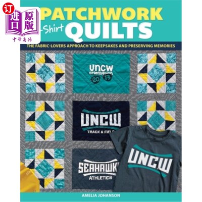 海外直订Patchwork T-Shirt Quilts: The Fabric-Lovers' Approach to Quilting Keepsakes and  拼接t恤被子:织物爱好者的方