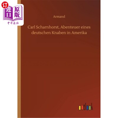 海外直订Carl Scharnhorst, Abenteuer eines deutschen Knaben in Amerika 卡尔·夏尔霍斯特，美国的阿本泰尔·艾内斯·德申·