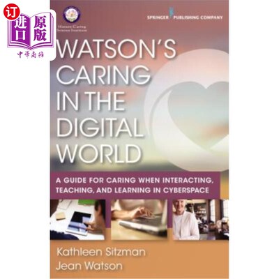 海外直订医药图书Watson's Caring in the Digital World: A Guide for Caring When Interacting, Teach 沃森的数字世界关怀