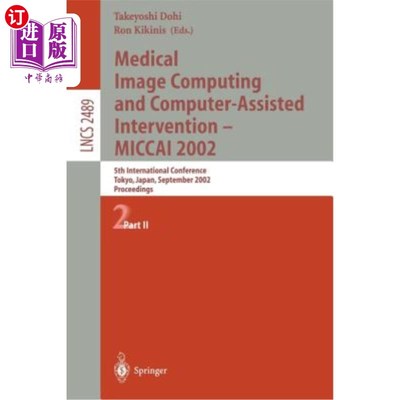 海外直订医药图书Medical Image Computing and Computer-Assisted Intervention - Miccai 2002: 5th In 医学影像计算与计算