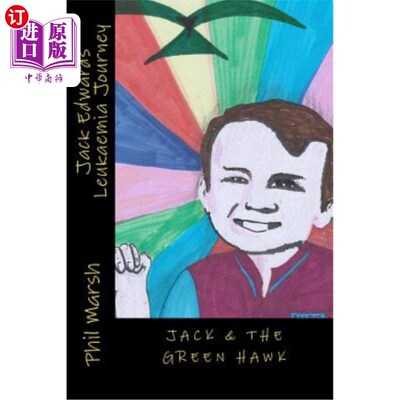 海外直订Jack & The Green Hawk: Jack Edwards Leukaemia Journey 杰克与绿鹰：杰克·爱德华兹的白血病之旅