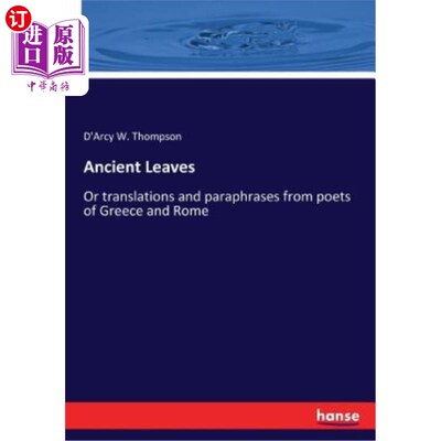 海外直订Ancient Leaves: Or translations and paraphrases from poets of Greece and Rome 古叶