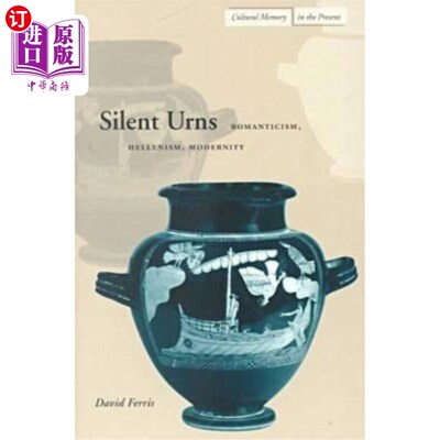 海外直订Silent Urns: Romanticism, Hellenism, Modernity 寂静的瓮:浪漫主义，希腊主义，现代性