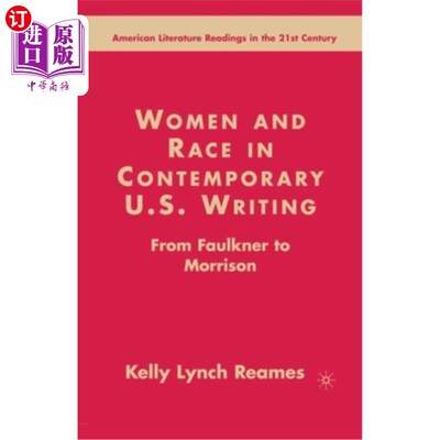 海外直订Women and Race in Contemporary U.S. Writing: From Faulkner to Morrison 当代美国写作中的女性与种族:从福克纳