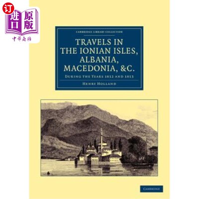 海外直订Travels in the Ionian Isles, Albania, Thessaly, Macedonia, &c.: During the Years 在爱奥尼亚群岛、阿尔巴尼亚