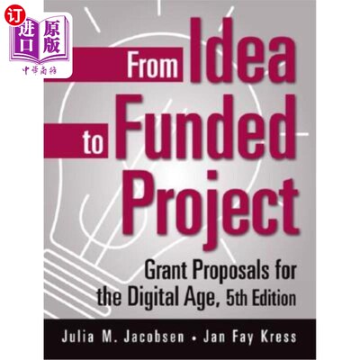 海外直订From Idea to Funded Project: Grant Proposals for the Digital Age 从创意到资助项目：数字时代的拨款方案