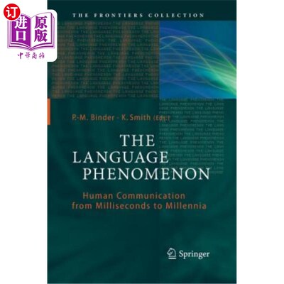 海外直订The Language Phenomenon: Human Communication from Milliseconds to Millennia 语言现象：从毫秒到千年的人类交
