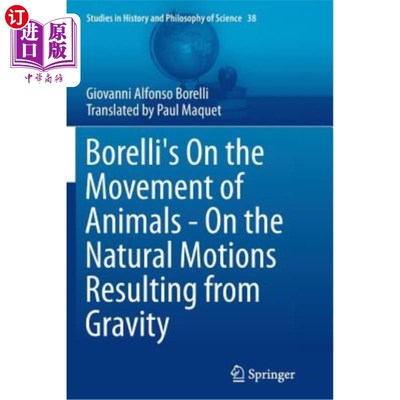 海外直订Borelli's on the Movement of Animals - On the Natural Motions Resulting from Gra 博雷利的《动物的运动——重