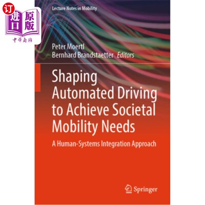 海外直订Shaping Automated Driving to Achieve Societal Mobility Needs: A Human-Systems In 塑造自动驾驶以满足社会移动