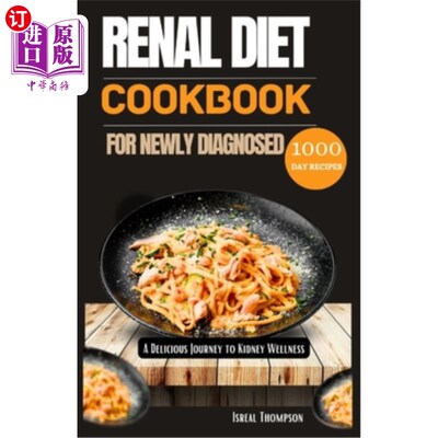 海外直订医药图书Renal diet cookbook for newly diagnosed: A delicious journey to kidney wellness 肾脏饮食食谱为新诊