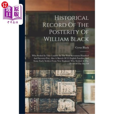 海外直订Historical Record Of The Posterity Of William Black: Who Settled In This Country 威廉·布莱克子孙后代的历史
