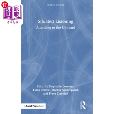 海外直订Situated Listening: Attending to the Unheard 定位倾听：关注未听到的