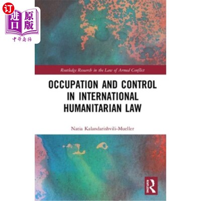 海外直订Occupation and Control in International Humanitarian Law