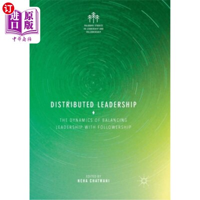 海外直订Distributed Leadership: The Dynamics of Balancing Leadership with Followership 分布式领导:平衡领导与追随的动态
