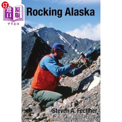 海外直订Rocking Alaska: Stories From a Field Geologist 震动阿拉斯加:一位野外地质学家的故事