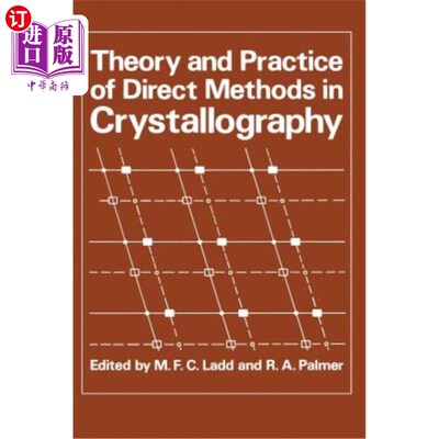 海外直订Theory and Practice of Direct Methods in Crystallography 结晶学中直接法的理论与实践