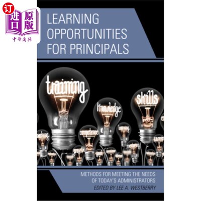 海外直订Learning Opportunities for Principals: Methods for Meeting the Needs of Today's  校长的学习机会:满足当今行政人
