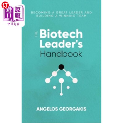海外直订The Biotech Leader's Handbook: Becoming a Great Leader and Building a Winning Te 生物技术领导者手册：成为一
