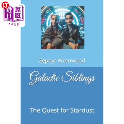 海外直订Galactic Siblings: The Quest for Stardust 银河兄弟：探索星尘