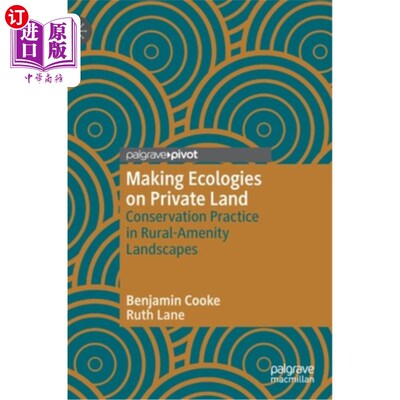 海外直订Making Ecologies on Private Land: Conservation Practice in Rural-Amenity Landsca 在私人土地上建造生态系统：