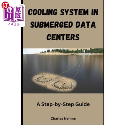 海外直订Cooling System in Submerged Data Centers: A Step-by-Step Guide 水下数据中心的冷却系统：分步指南