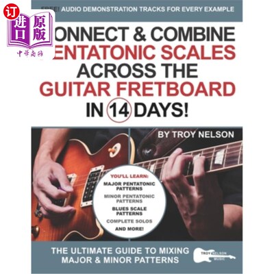 海外直订Connect & Combine Pentatonic Scales Across the Guitar Fretboard in 14 Days!: The 连接和结合五声音阶跨越吉他