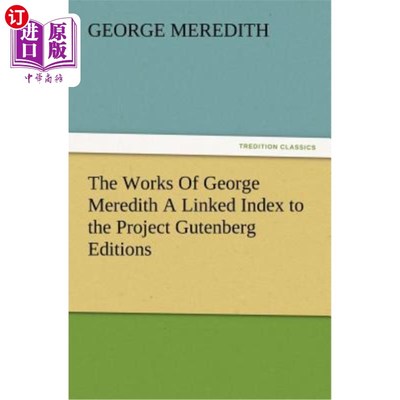 海外直订The Works of George Meredith a Linked Index to the Project Gutenberg Editions 乔治·梅雷迪斯（Georg