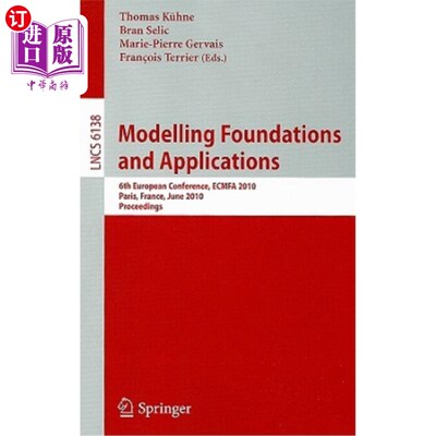 海外直订Modelling Foundations and Applications: 6th European Conference, ECMFA 2010 Pari 建模基础与应用：第六届欧洲