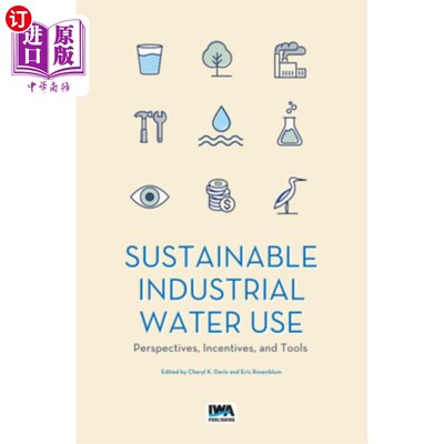 海外直订Sustainable Use of Water by Industry: Perspectives, Incentives, and Tools 工业用水的可持续利用：观点、激励