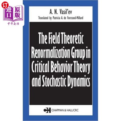海外直订Field Theoretic Renormalization Group in Critica... 临界行为理论和随机动力学中的场论重整化群