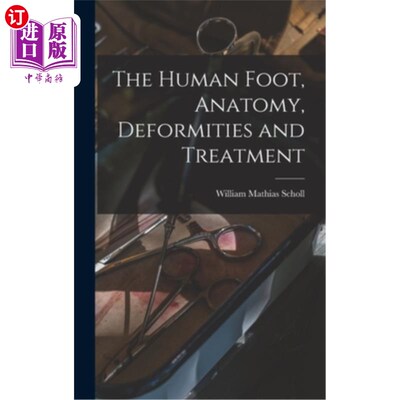 海外直订医药图书The Human Foot, Anatomy, Deformities and Treatment 人的脚，解剖，畸形和治疗