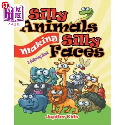 海外直订Silly Animals Making Silly Faces (A Coloring Book) 愚蠢的动物做傻脸（一本彩色书）