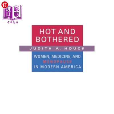 海外直订医药图书Hot and Bothered: Women, Medicine, and Menopause in Modern America 火热与烦恼:现代美国的女性、医学