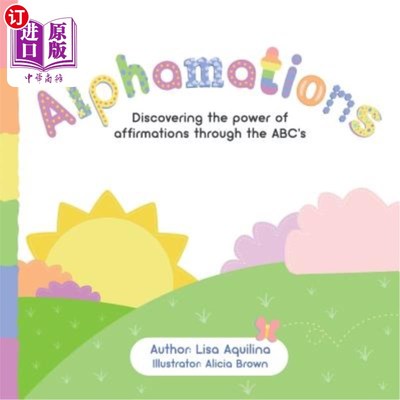 海外直订Alphamations: Discovering the power of affirmations through the ABC's 字母化：通过ABC的