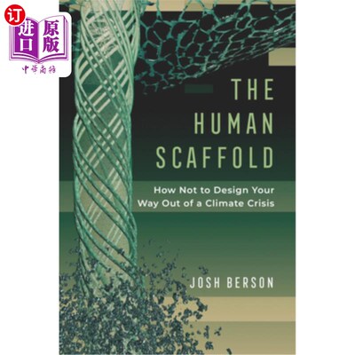 海外直订The Human Scaffold: How Not to Design Your Way Out of a Climate Crisisvolume 2 《人类的脚手架:如何不通过设