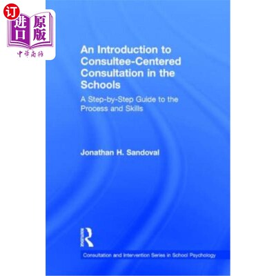 海外直订An Introduction to Consultee-Centered Consultation in the Schools: A Step-By-Ste 学校以咨询师为中心的咨询介