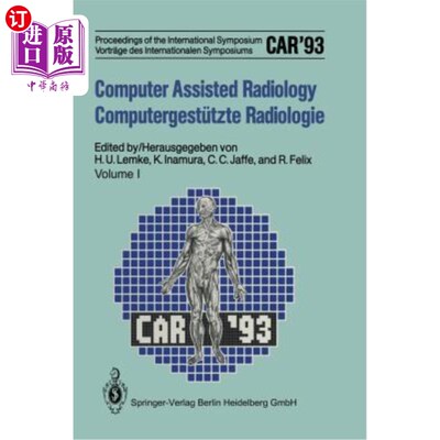海外直订医药图书Computer Assisted Radiology / Computergestützte Radiologie: Proceedings of the I 计算机辅助放射学/