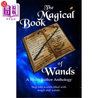 海外直订The Magical Book of Wands: A Multi-Author Anthology 魔杖奇书：多作者选集
