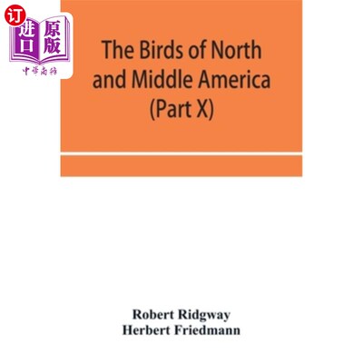 海外直订The birds of North and Middle America: a descriptive catalog of the higher group 北美洲和中美洲的鸟类：北美