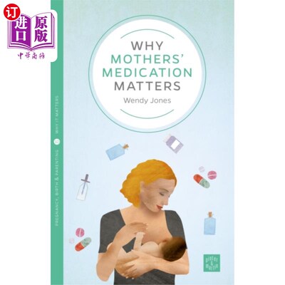海外直订Why Mothers' Medication Matters 为什么母亲服药很重要